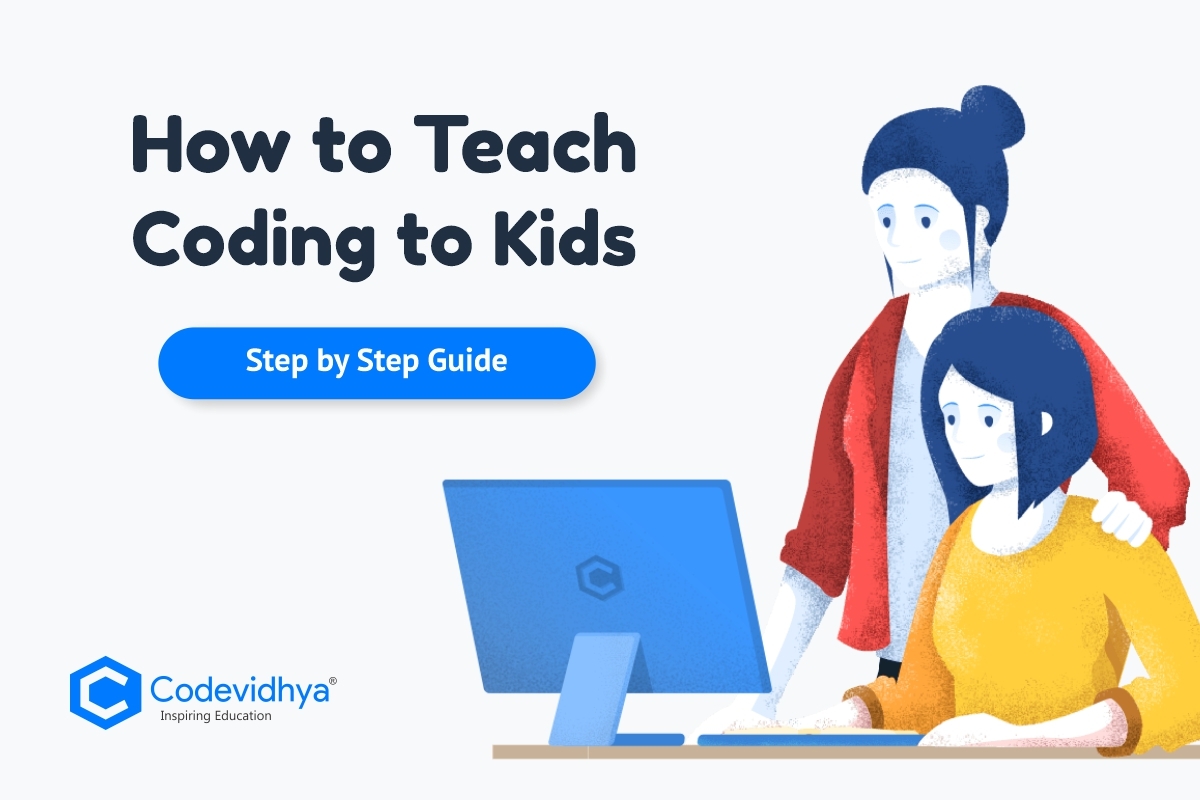 How to Teach Coding to Kids in 2022 - Step by Step Guide - Codevidhya