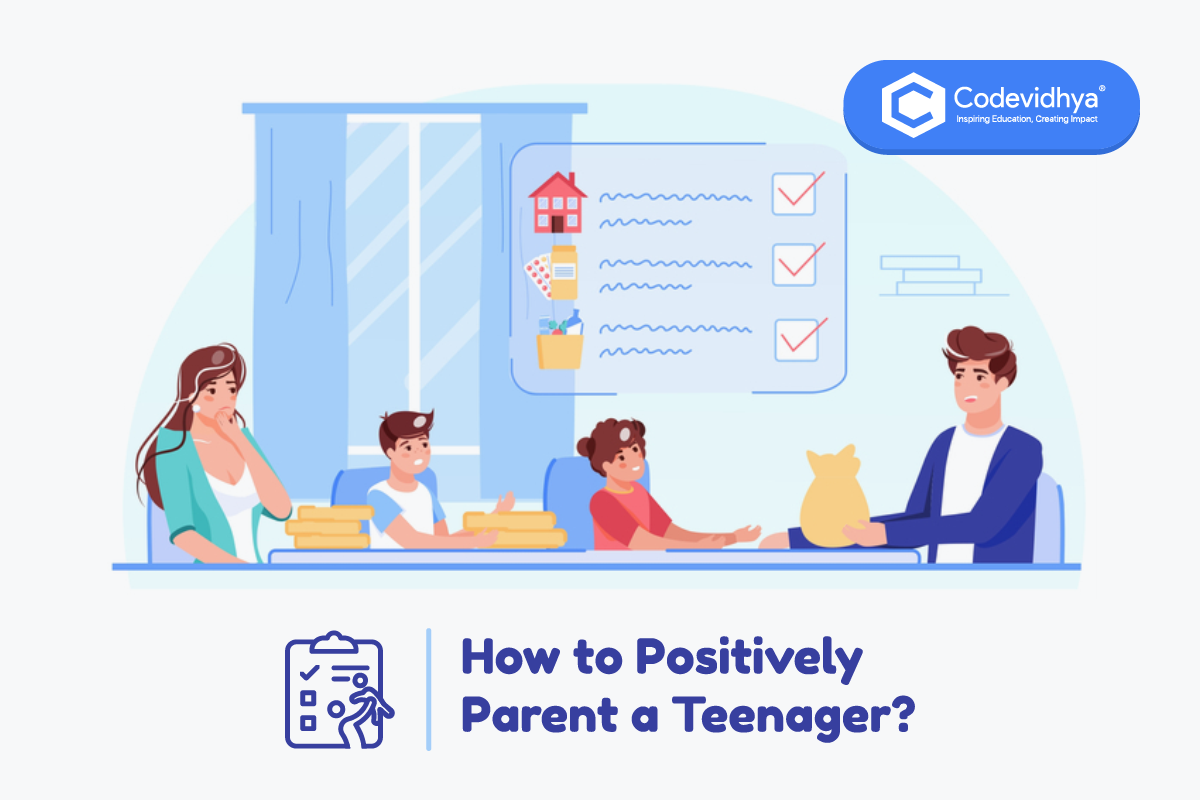 How to Positively Parent a Teenager - A Parent's Guide | Codevidhya